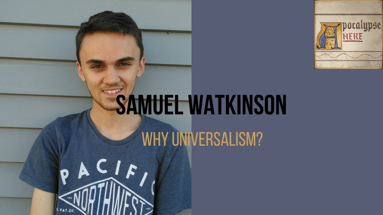 Why Universalism? Interview with Samuel Watkinson - YouTube