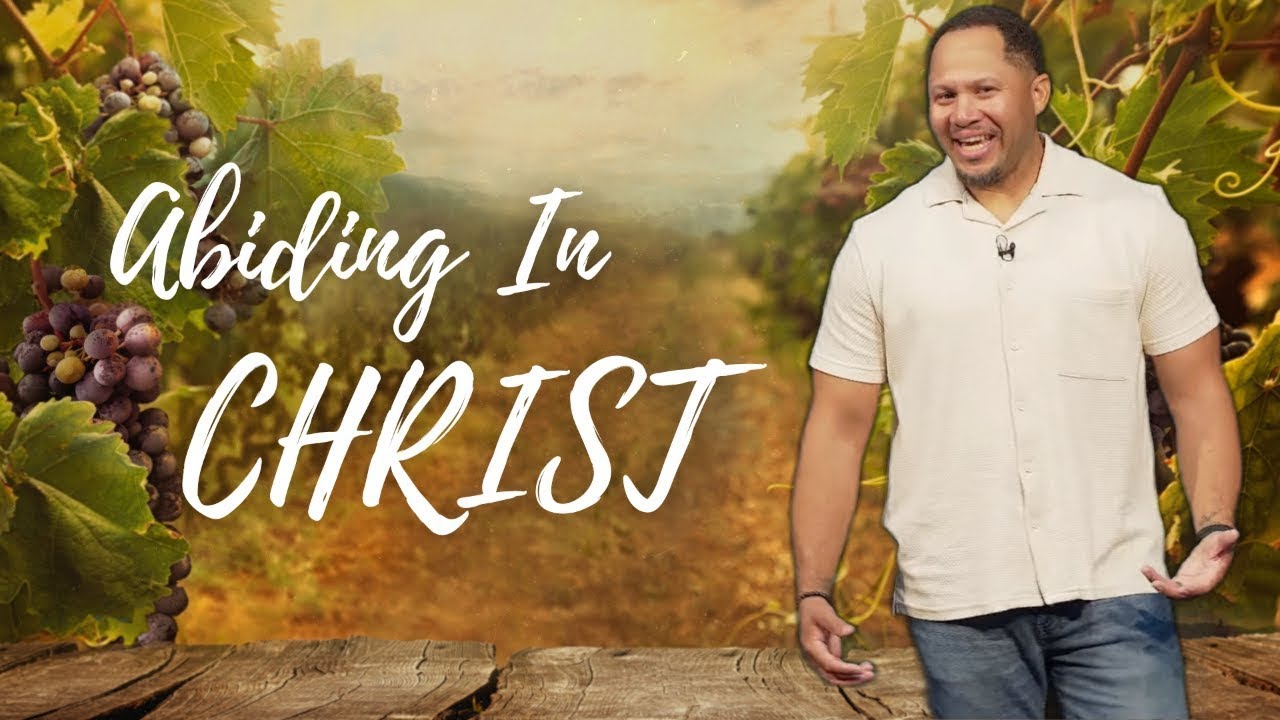 Unleashing The Power Of Christ: How To Abide In Him | Jamaal White ...
