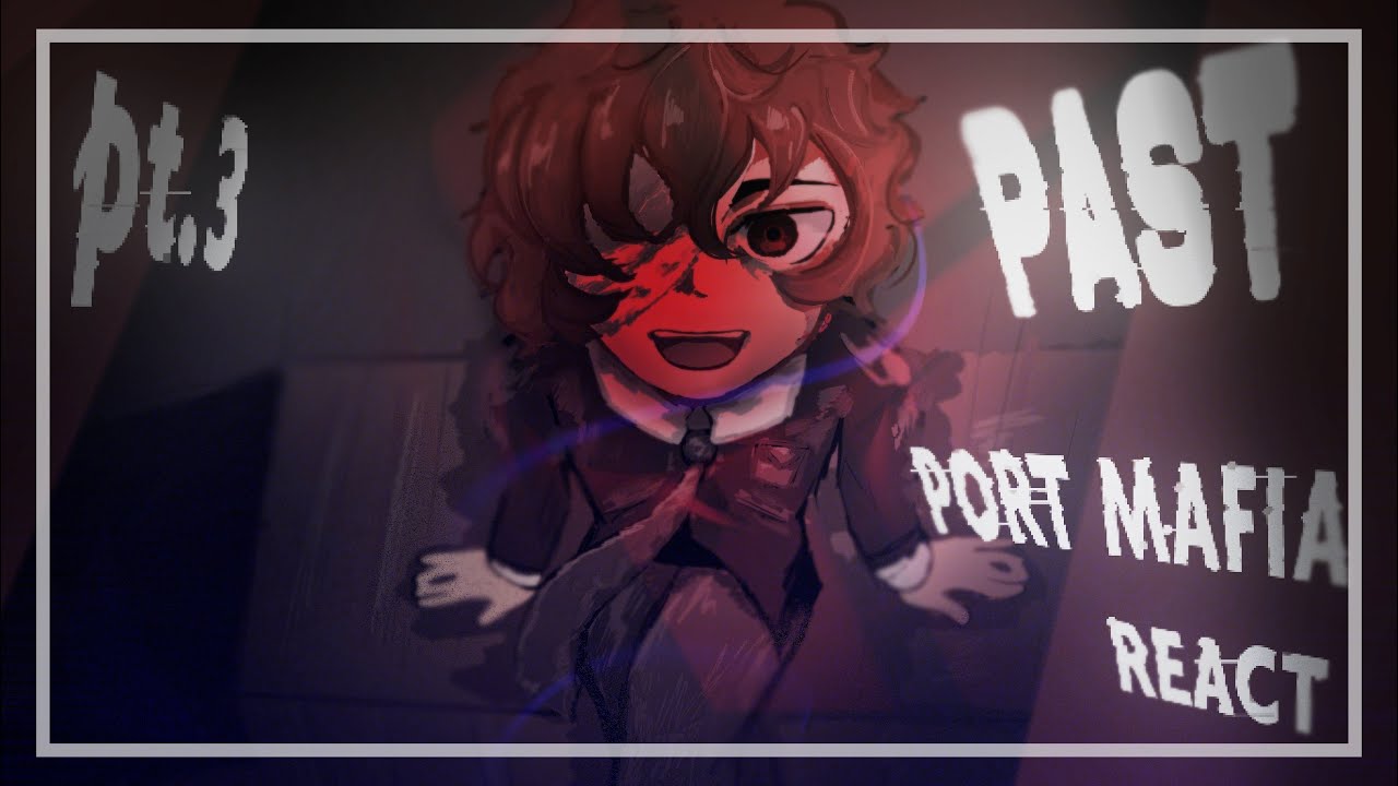 Past Port Mafia react || SPEED 1.75/2X || Dazai ,Kōyō || Bungo Stray ...