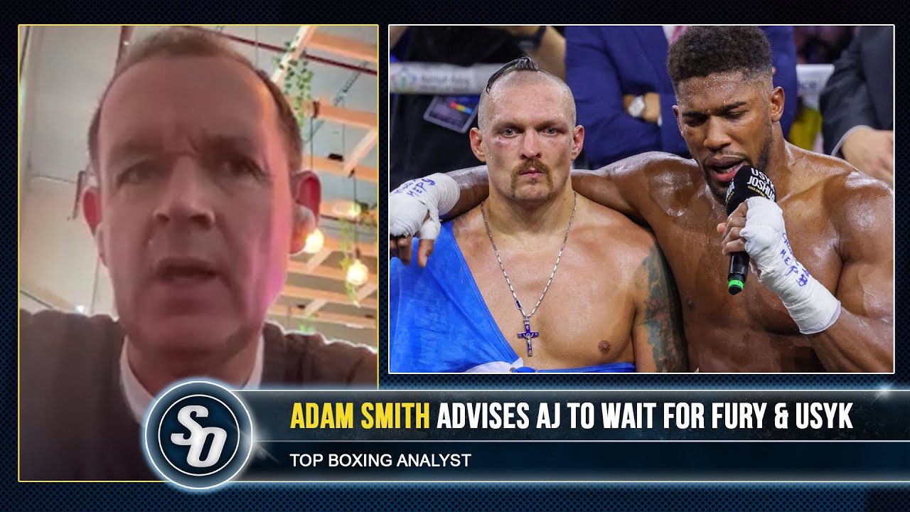 'ANTHONY JOSHUA SHOULD WAIT FOR USYK & FURY' - Adam Smith advises ...