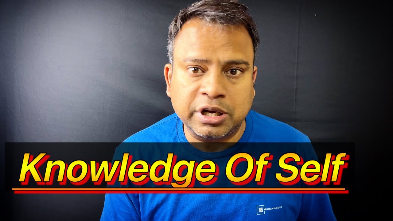 Self knowledge I Knowledge Of Self Can Help You Out I Benefit Of ...