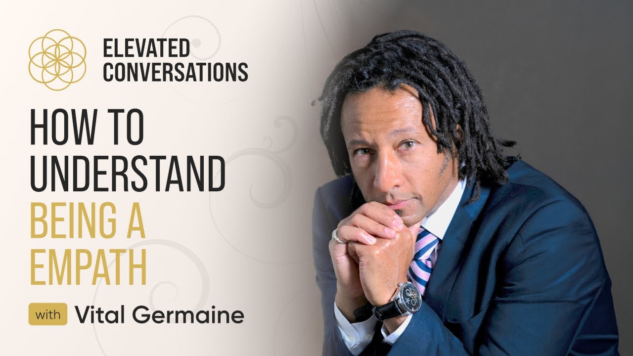 How to understand being an Empath | Vital Germaine | Elevated Conversations - YouTube