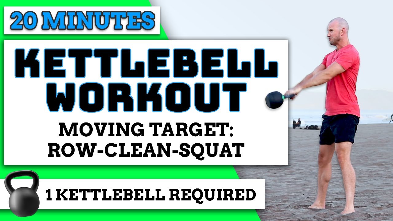 20 Minute Full Body Kettlebell Workout | Moving Target | Rows, Cleans ...
