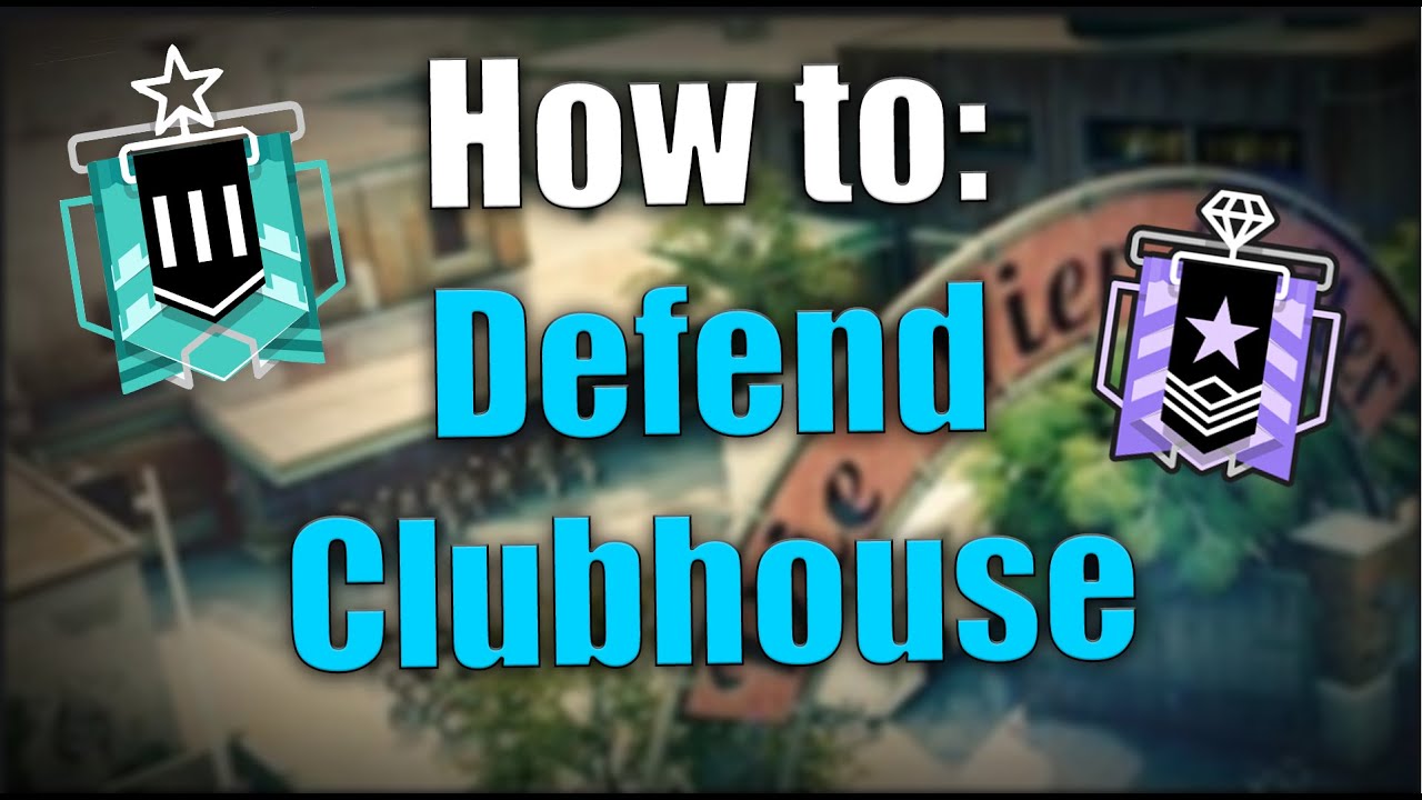 How to Defend Clubhouse | R6S Tips - YouTube