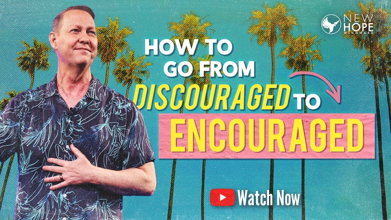 How To Go From Discouraged To Encouraged (MESSAGE ONLY) - YouTube