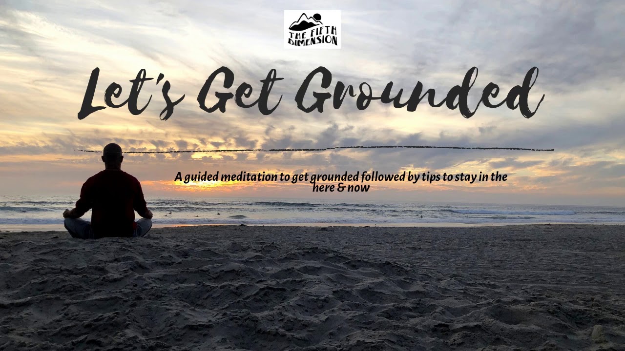 Lets Get Grounded - A Guided Meditation for Grounding & Tips to Stay in ...