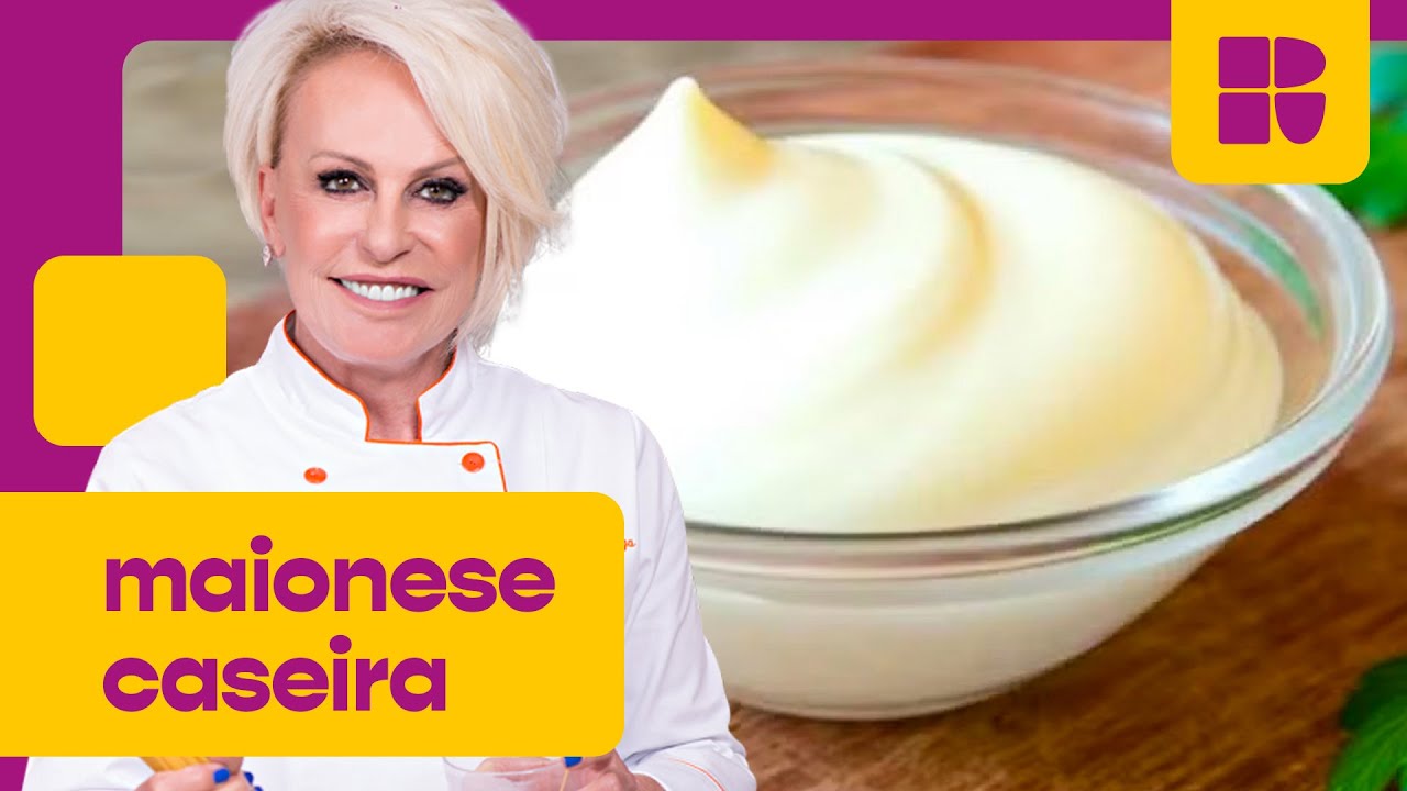 Maionese caseira SABOROSA! | Ana Maria Braga | Mais Você - YouTube