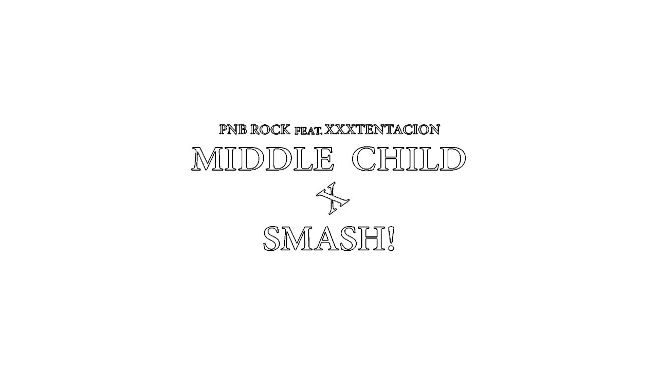 XXXTENTACION - MIDDLE CHILD X SMASH (Mashup) - YouTube