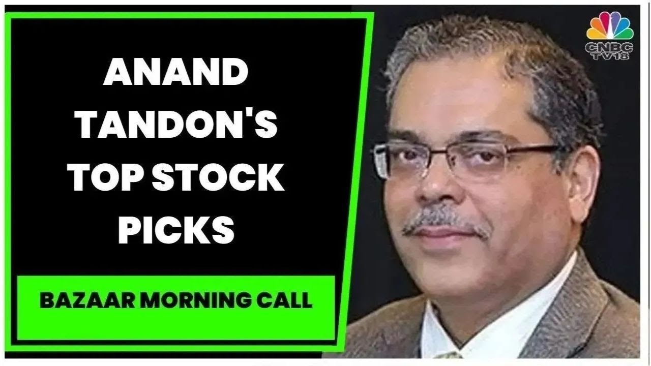 Market Expert Anand Tandon's Cues For Trade & Top Stock Picks | Bazaar ...