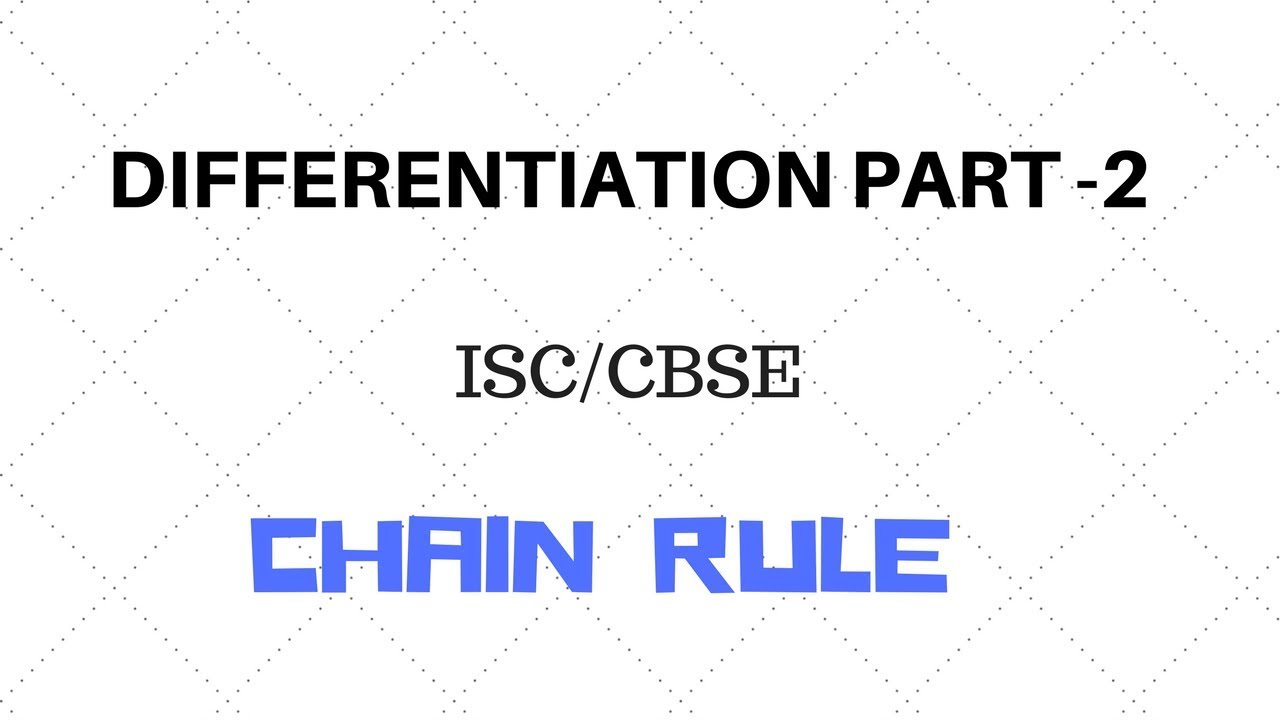 Differentiation Part- 2 | CHAIN RULE | CLASS 12 | [ISC/CBSE] - YouTube
