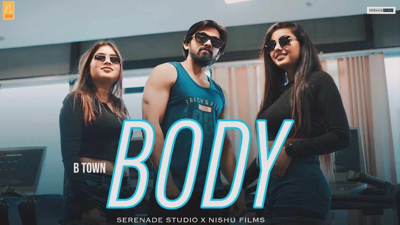 BODY - B-TOWN OFFICIAL RAP SONG I SERENADE STUDIO I NISHUFILMS I (2024 ...