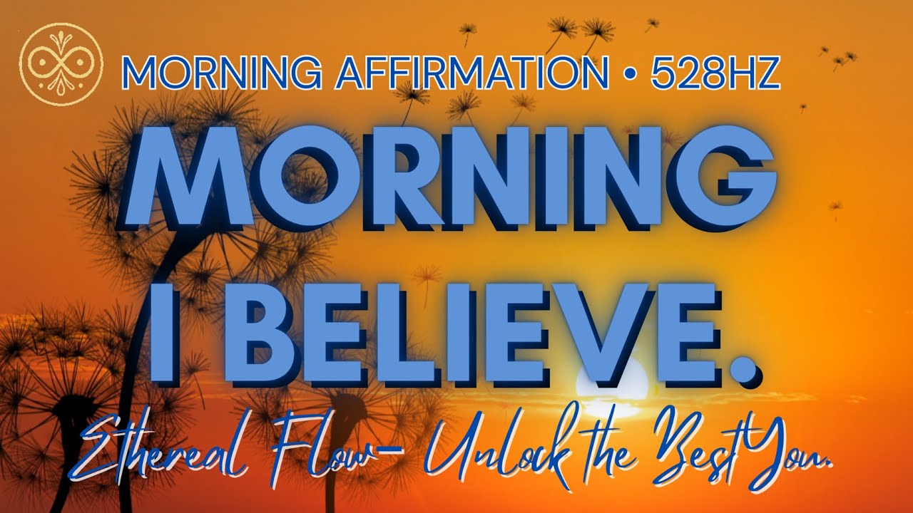Morning I AM Affirmations | Self-Belief, Confidence & Peace | 528 Hz ...