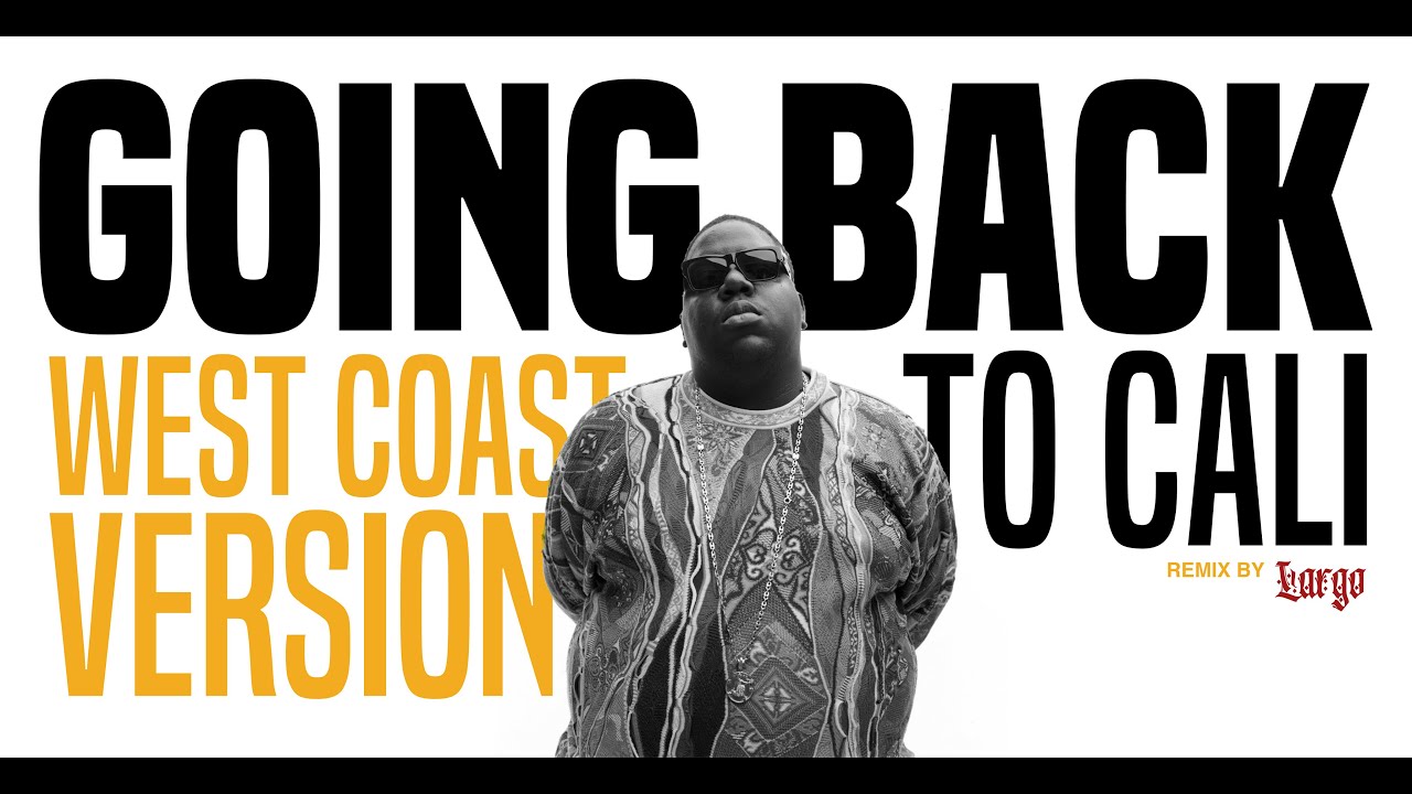 Going Back To Cali (Dirty) - Notorious B.I.G. x Largo - West Coast Funk ...