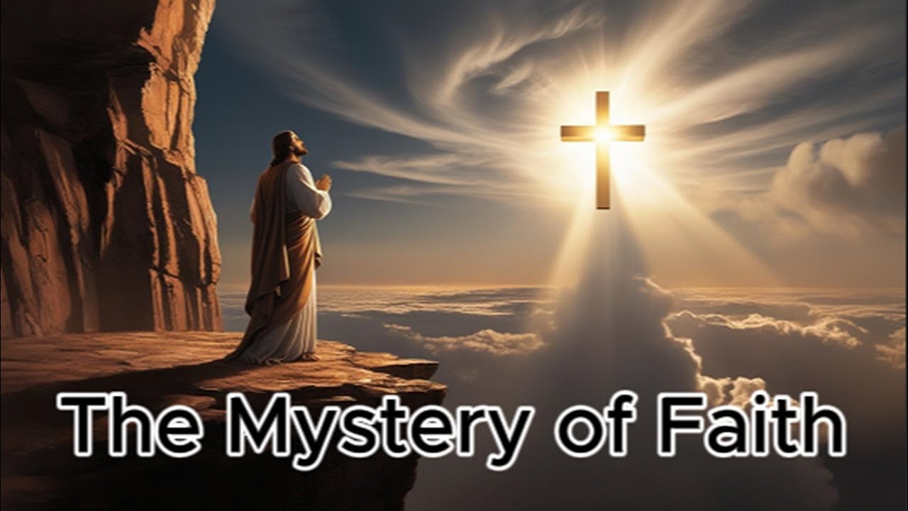 The Mystery of Faith – Why Trusting God Changes Everything | Powerful Christian Reflection - YouTube