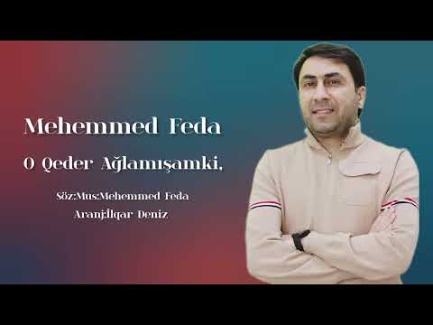 Mehemmed Feda - O qədər ağlamışamki - 2026