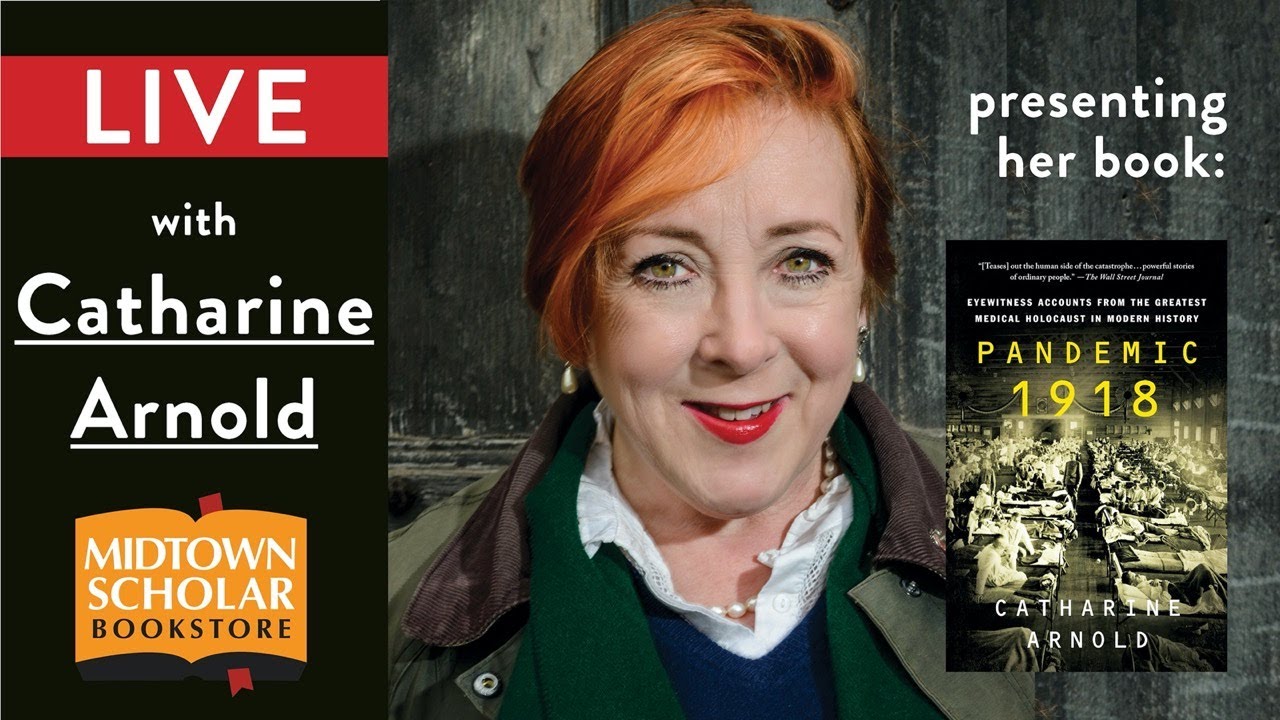 LIVE with CATHARINE ARNOLD, Author of Pandemic 1918 - YouTube