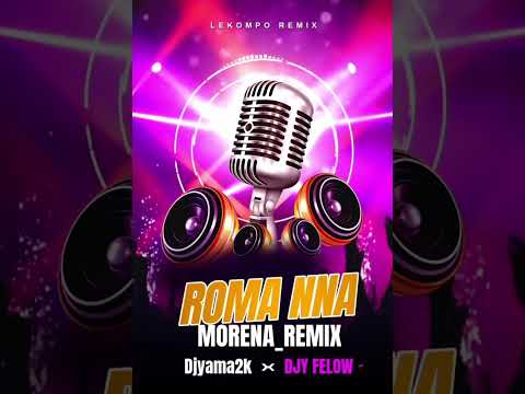 Djyama2k × Dj_felow_Roma_nna_Morena_Remix. 