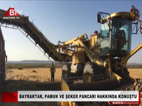 BAYRAKTAR, PAMUK VE ŞEKER PANCARI HAKKINDA KONUŞTU 1