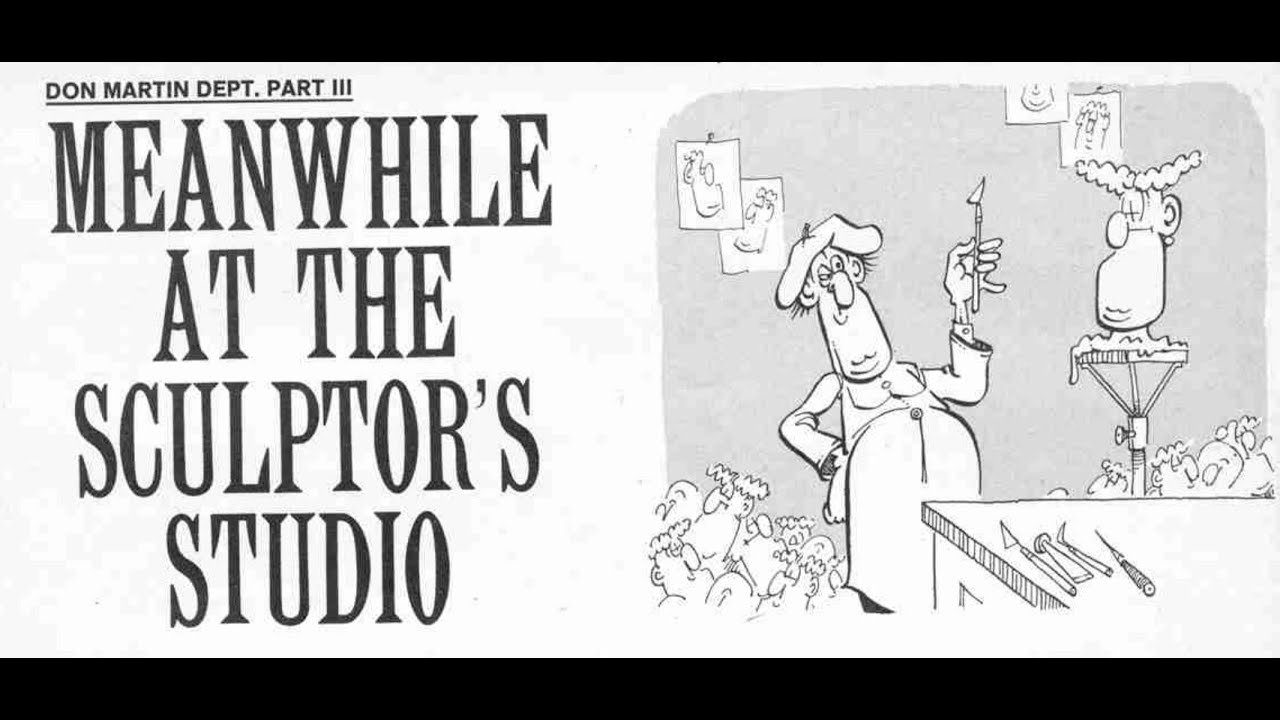"Meanwhile At The Sculptor's Studio." MAD's Don Martin cartoon - YouTube