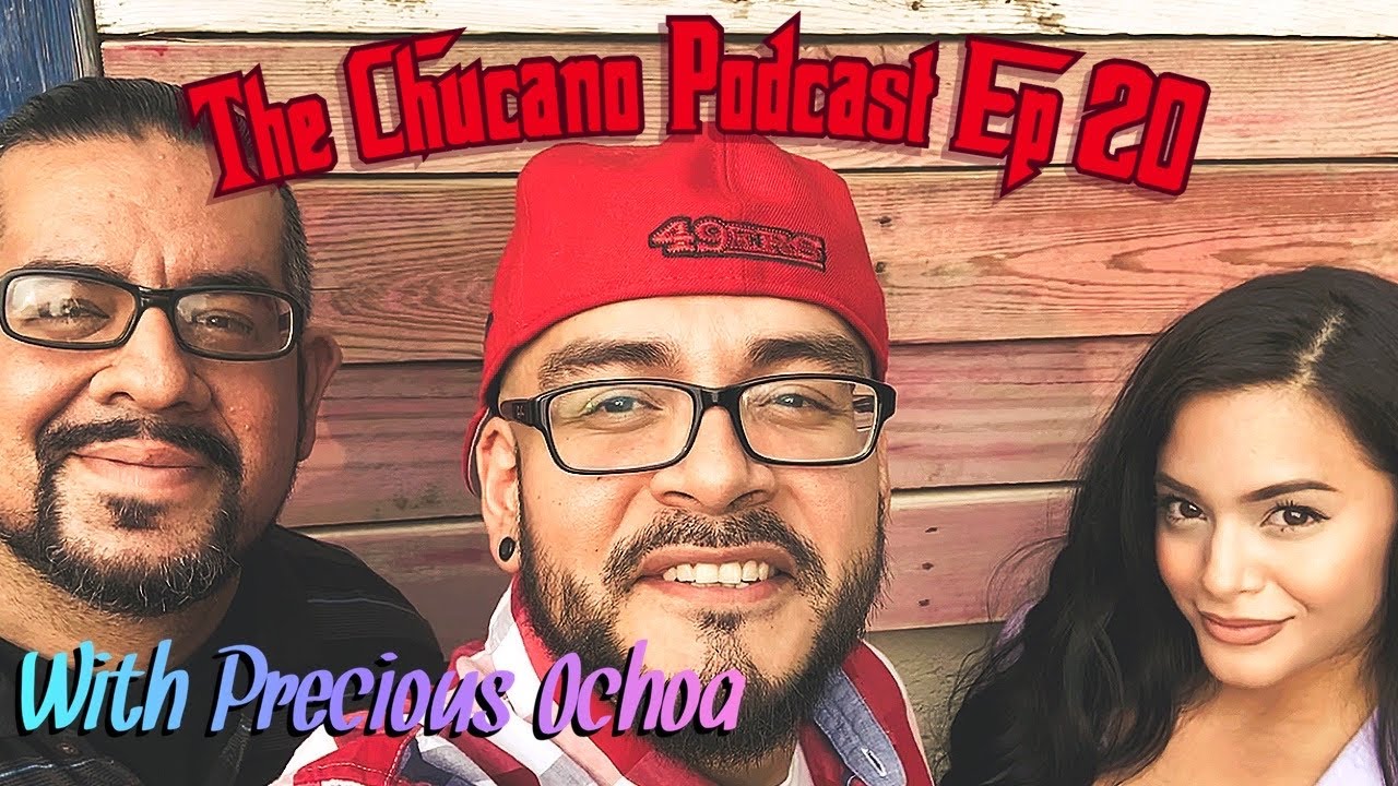 The Chucano Podcast | Ep 20 with Precious Ochoa - YouTube