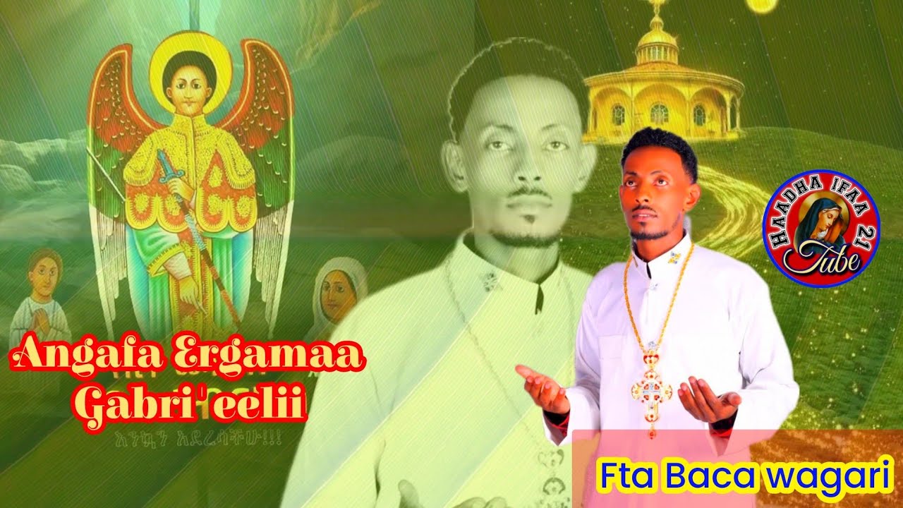 Faaruu oromiffaa fta baca waggaari Angafa Ergamaa Gabri'eli ...