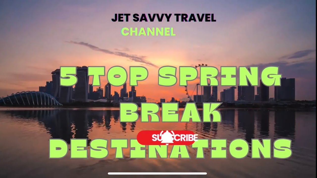 5 TOP SPRING BREAK TRAVEL DESTINATIONS - YouTube
