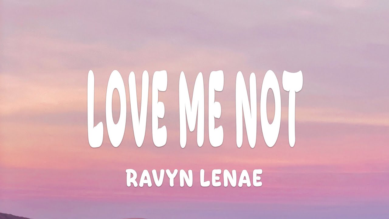 Ravyn Lenae - Love Me Not (Lyrics) - YouTube