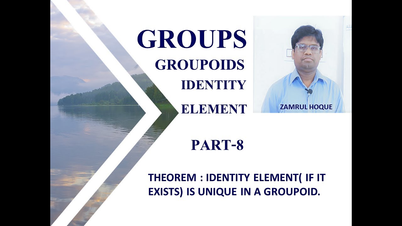 GROUPS :(GROUPOID) PART-8 IDENTITY ELEMENTS IS UNIQUE (IF IT EXISTS ...
