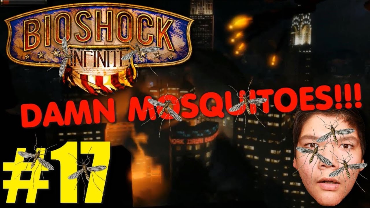 DAMN MOSQUITOES!!! Bioshock Infinite Walkthrough - Part Seventeen - YouTube