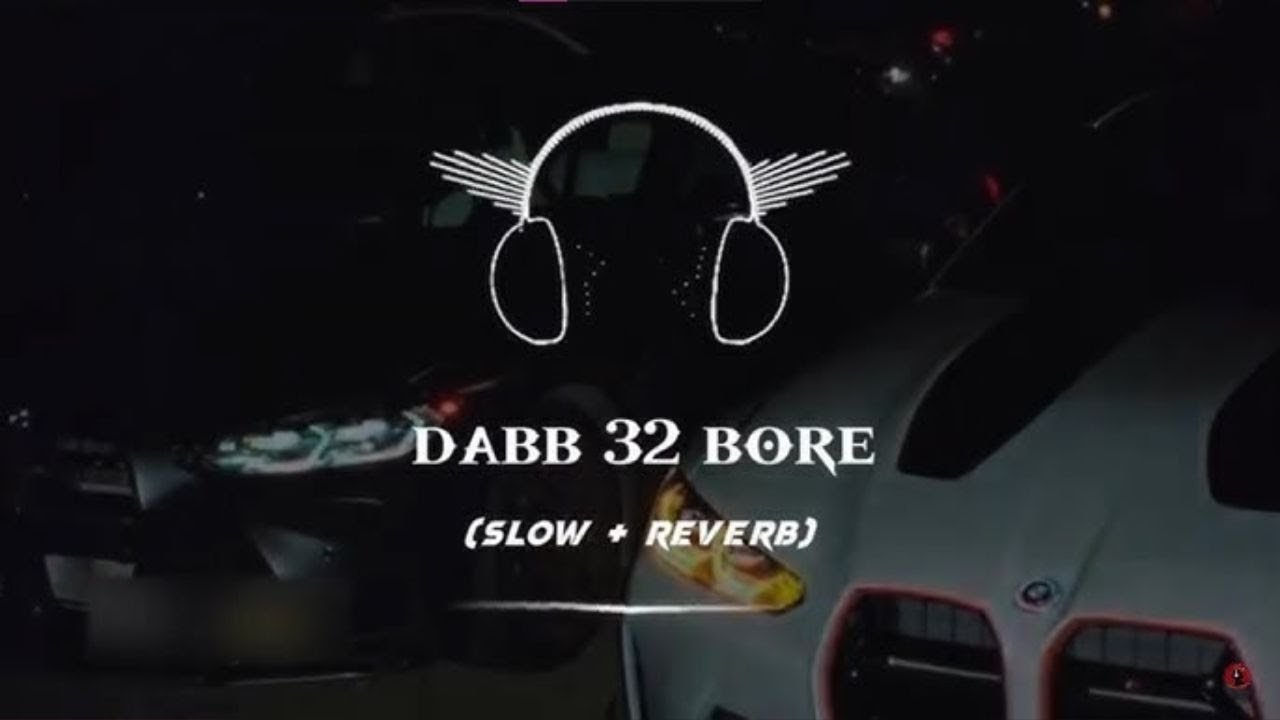 Dab 32 bore kali kali car aa | dab batti bor lofii song - YouTube