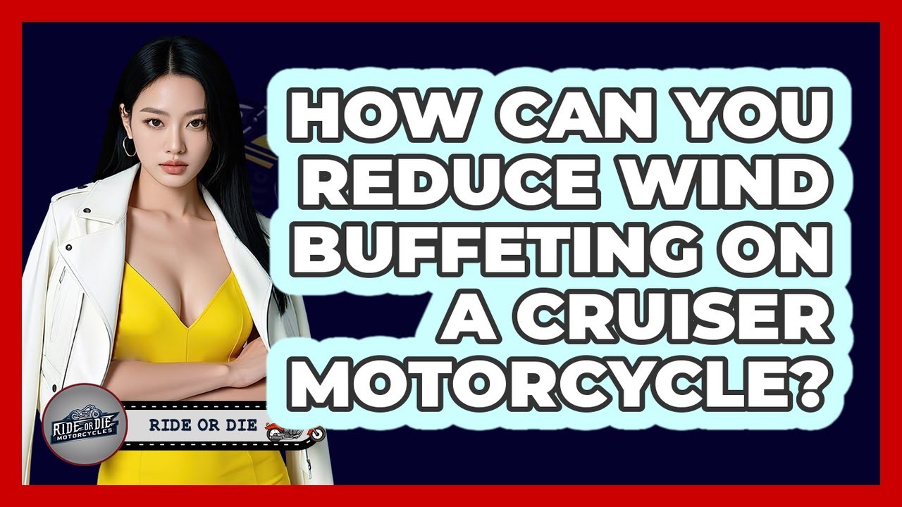 How Can You Reduce Wind Buffeting On A Cruiser Motorcycle? - Ride or ...