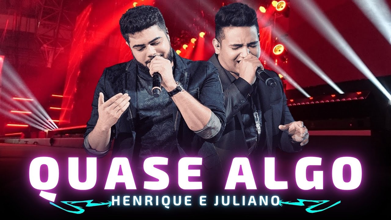 Quase Algo - Henrique e Juliano 🎵 Henrique e Juliano ao Vivo 🎵 Henrique ...