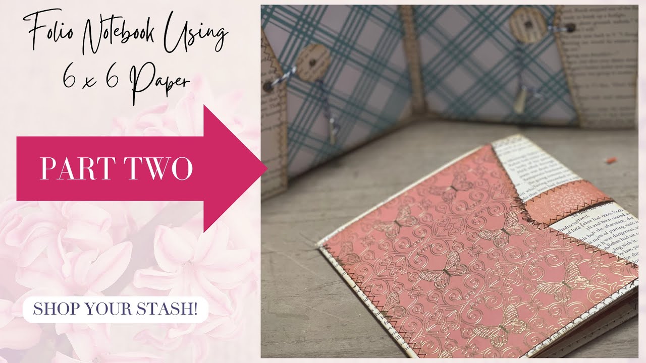 Folio Notebook Using 6 x 6 Paper Pad - Shop Your Stash - Use What You've Got - Part Two - YouTube