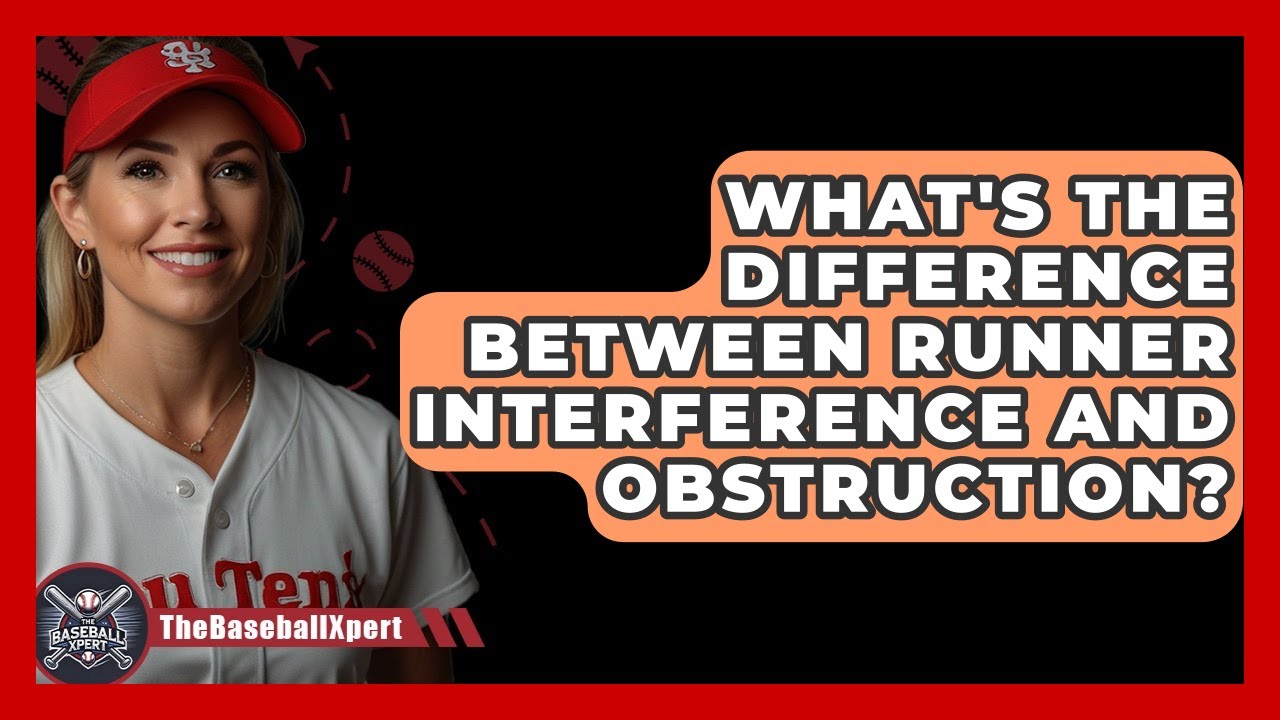 What's The Difference Between Runner Interference And Obstruction ...