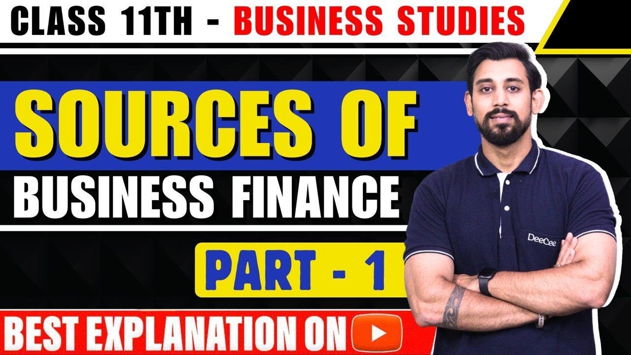 Source of business finance | Chapter 8 | Business Studies| Class 11 ...