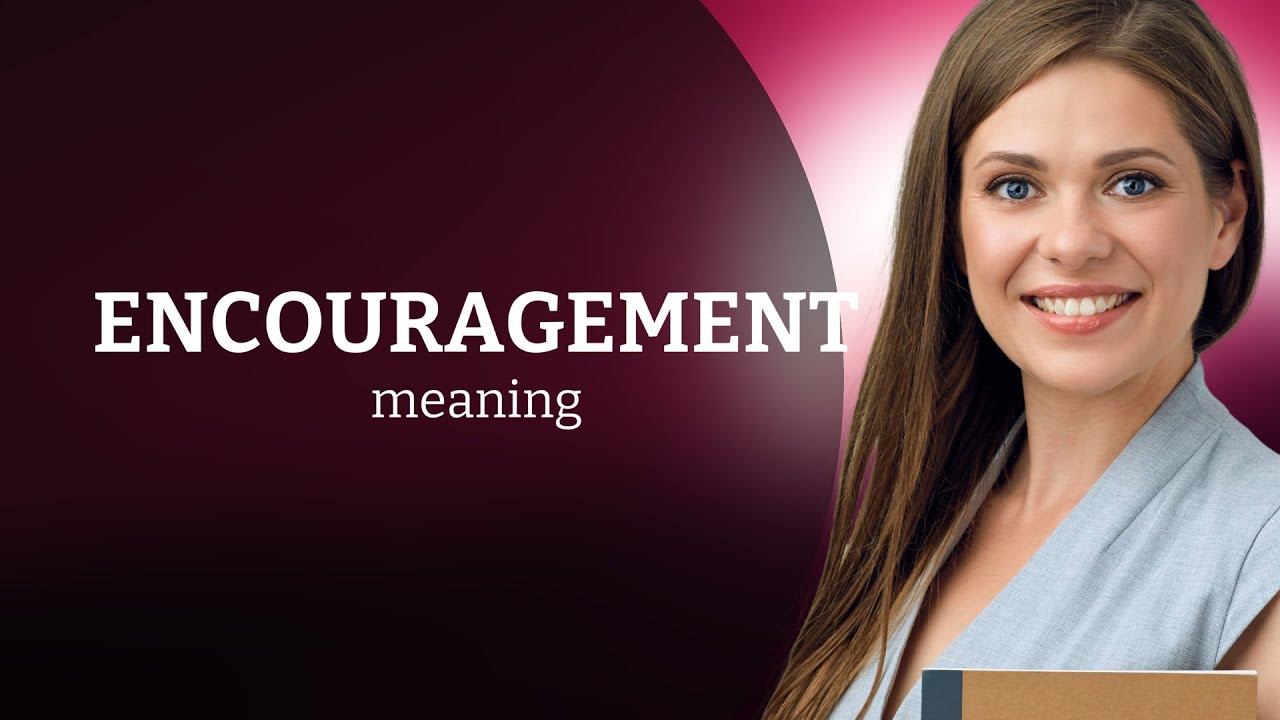 Encouragement • ENCOURAGEMENT definition - YouTube