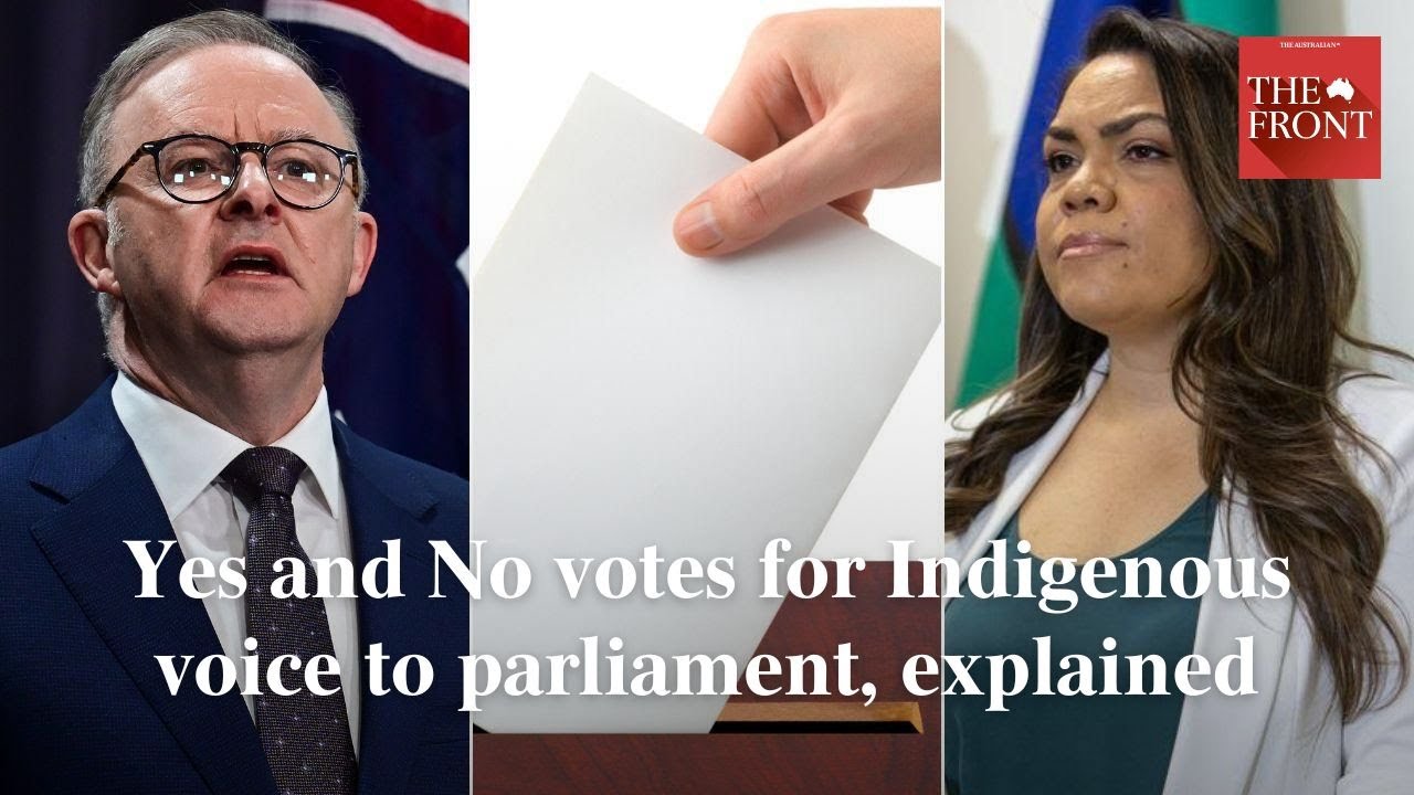 The Front: Indigenous Voice To Parliament, Yes and No votes explained ...