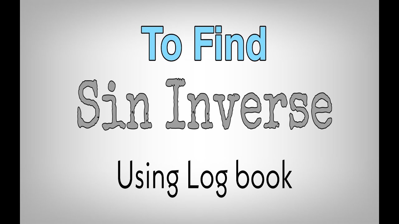TO FIND Sin Inverse USING LOG BOOK - YouTube