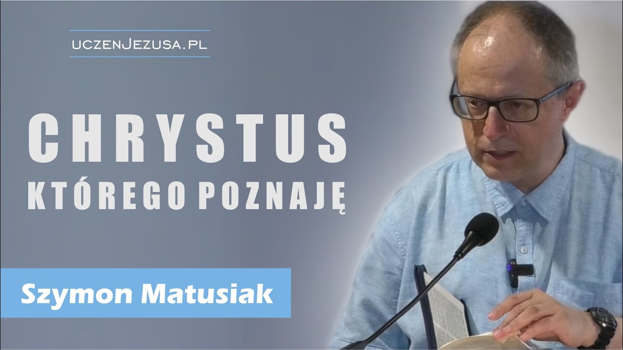 Chrystus którego poznaję - Szymon Matusiak - YouTube