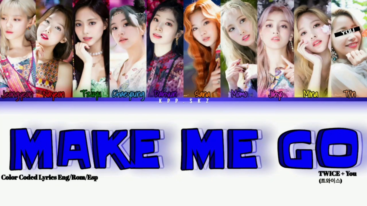 TWICE — Make me go [10 members ver.] (Color Coded Lyrics Eng/Rom/Esp ...