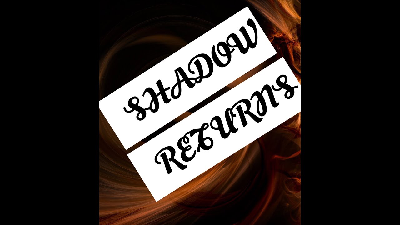 SHADOW RETURNS - YouTube