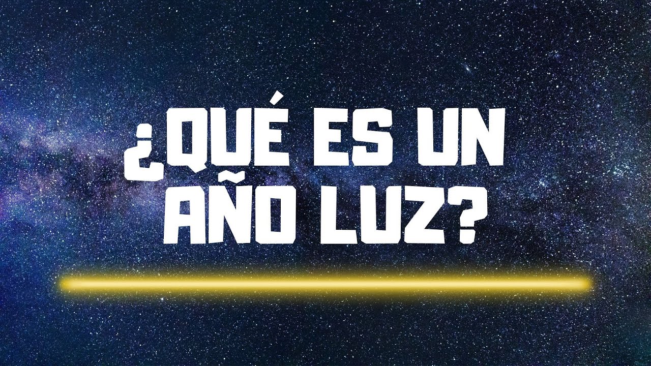 ¿Qué es un AÑO LUZ? | ¿Para qué sirve? | Explicado en 3 minutos | Súper ...