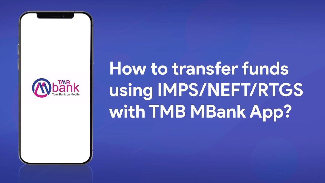 How to transfer funds using IMPS/NEFT/RTGS with TMB MBank App? - YouTube