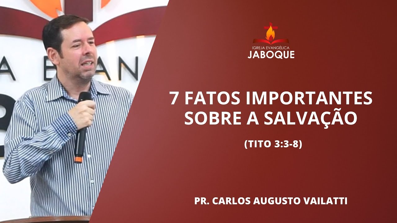 7 Fatos Importantes Sobre a Salvação (Tito 3:3-8) - Pr. Carlos Augusto ...