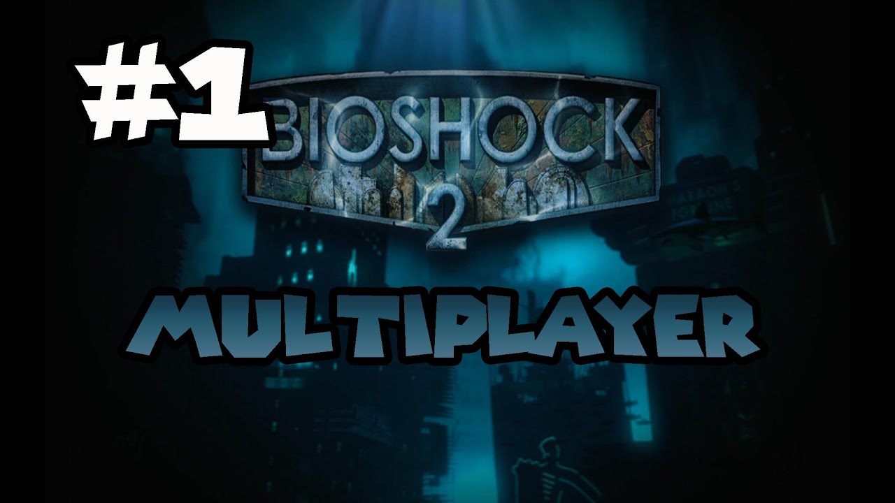 BioShock 2: Online Multiplayer - EPISODE 01 - YouTube