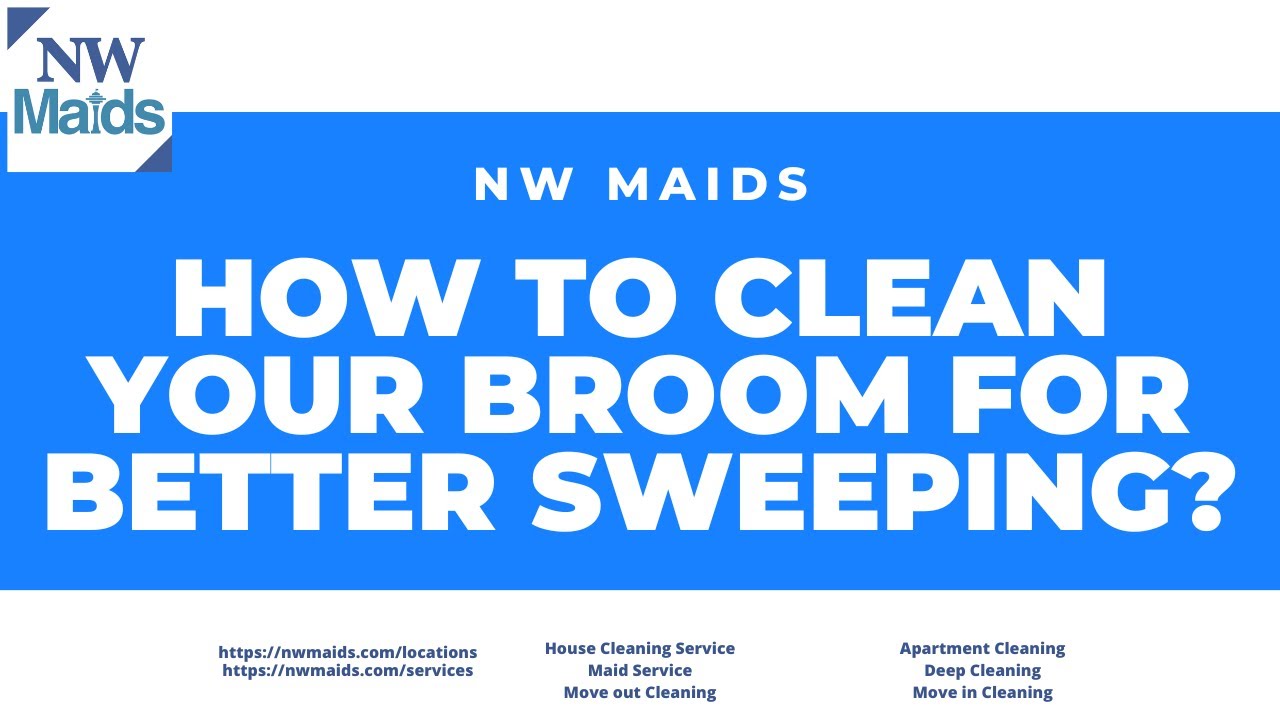 NW Maids House Cleaning Service - How to Clean Your Broom for Better ...