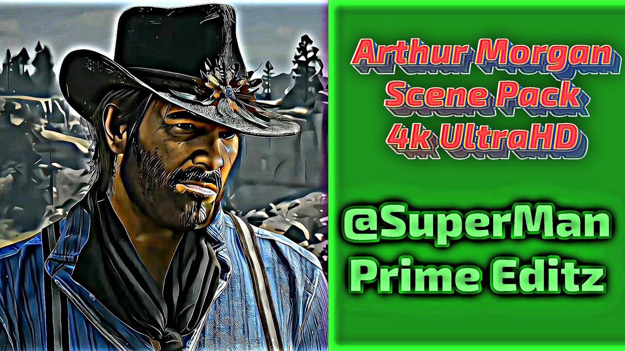 Arthur Morgan Scene Pack | 4K UltraHD | Maded By @ChaddyVerse | Credit ...