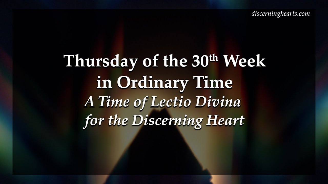 Thursday of the 30th Week in Ordinary Time - A Time of Lectio Divina ...