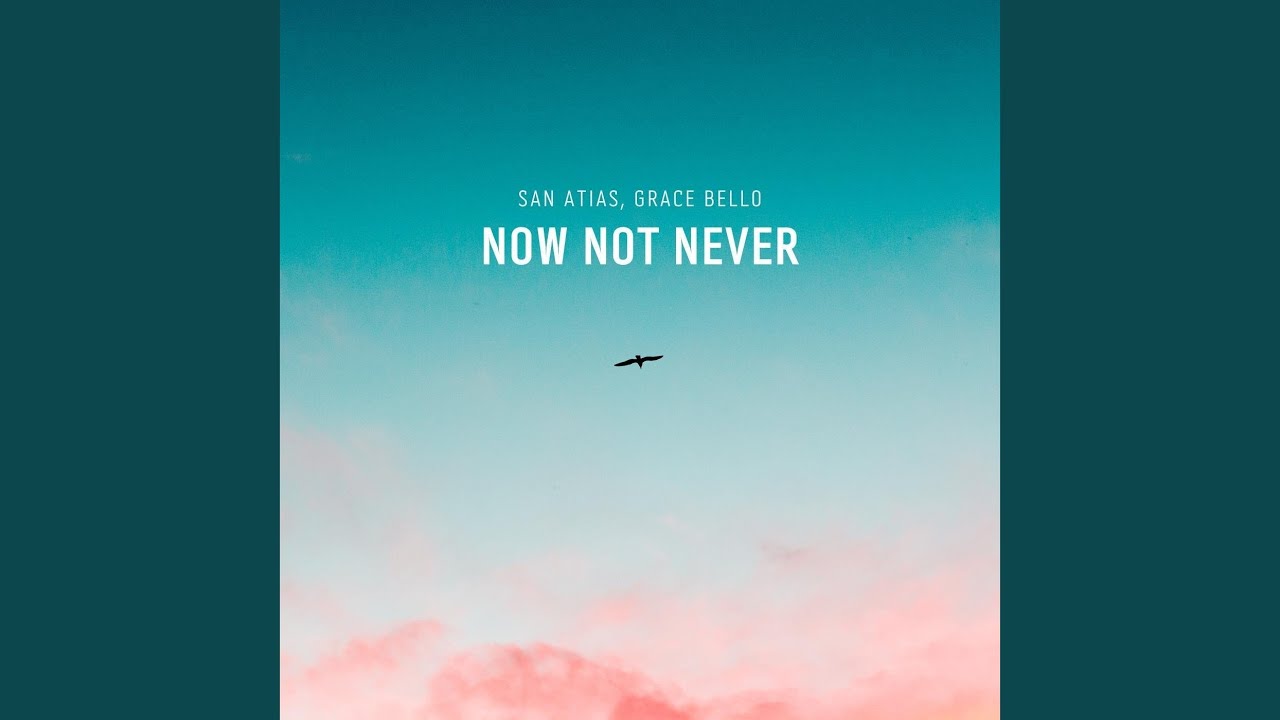 Now Not Never (feat. Grace Bello) - YouTube
