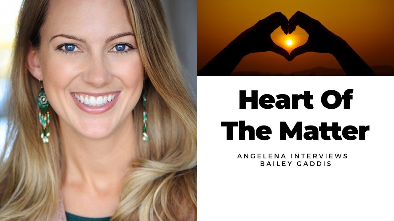 Heart Of The Matter - Angelena Interviews Bailey Gaddis - YouTube